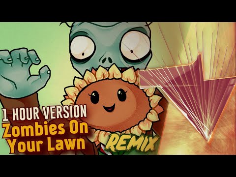 Plants Vs. Zombies - Zombies On Your Lawn [Remix] - 1 hour version