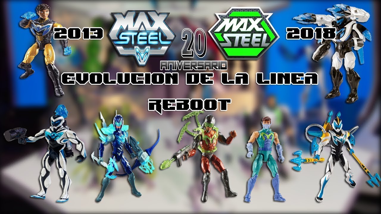 Max Steel Evolucion De La Linea Reboot 2013 - 2018 - YouTube