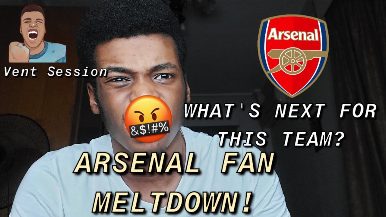ARSENAL FAN MELTDOWN!| WHAT'S NEXT FOR THIS TEAM?| YPTV Vent Session ...