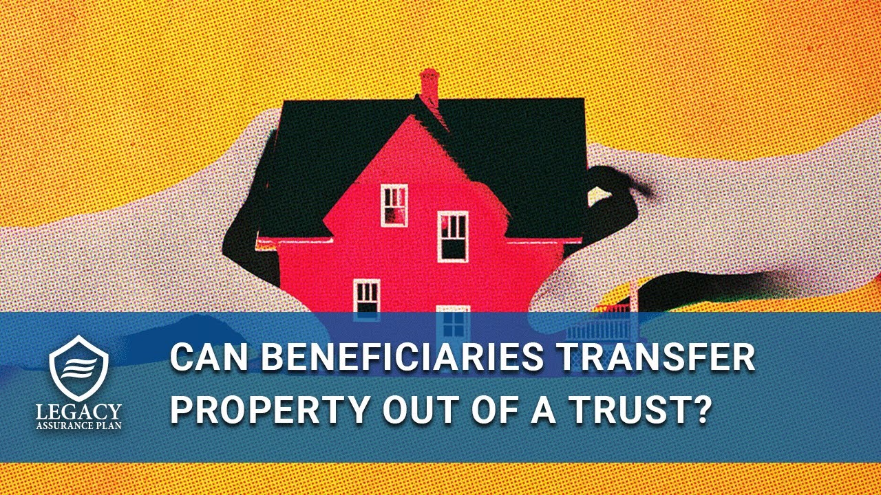 Can beneficiaries transfer property out of a trust? - YouTube