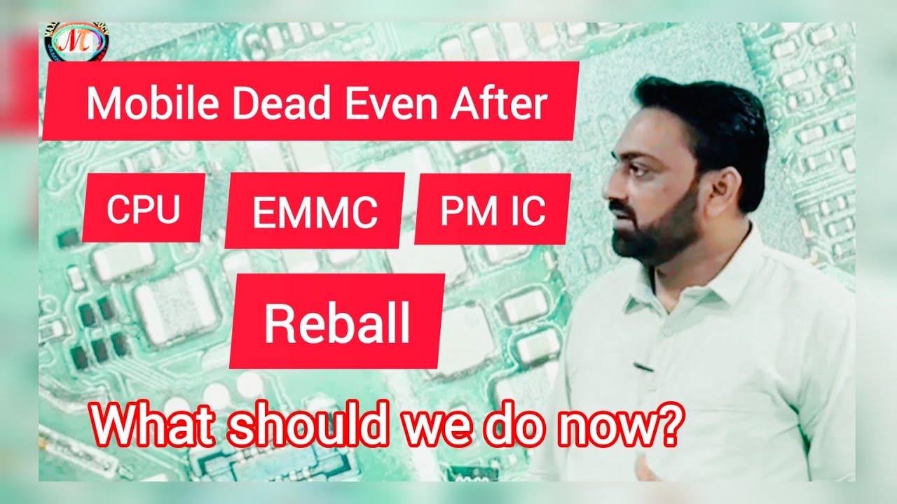 Mobile Dead Even After CPU,EMMC,PM IC Reball What Should We Do Now ...