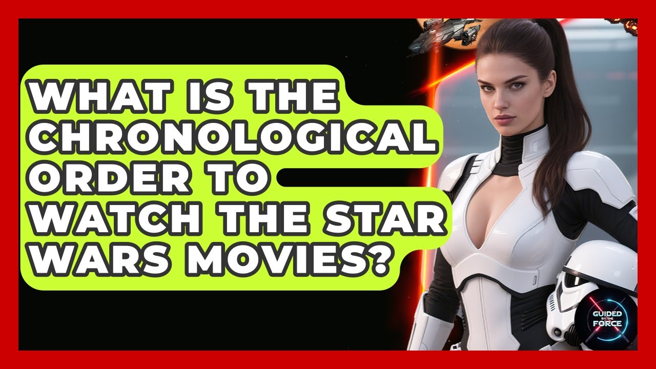 What Is the Chronological Order to Watch the Star Wars Movies? | Guided ...