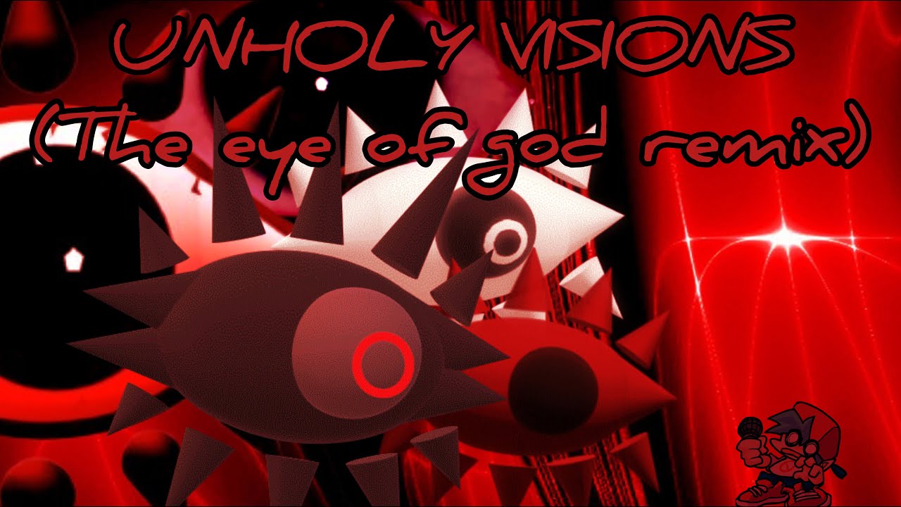 UNHOLY VISIONS by @0lgaZ_madudif charted (FNF THE EYE OF GOD REMIX ...