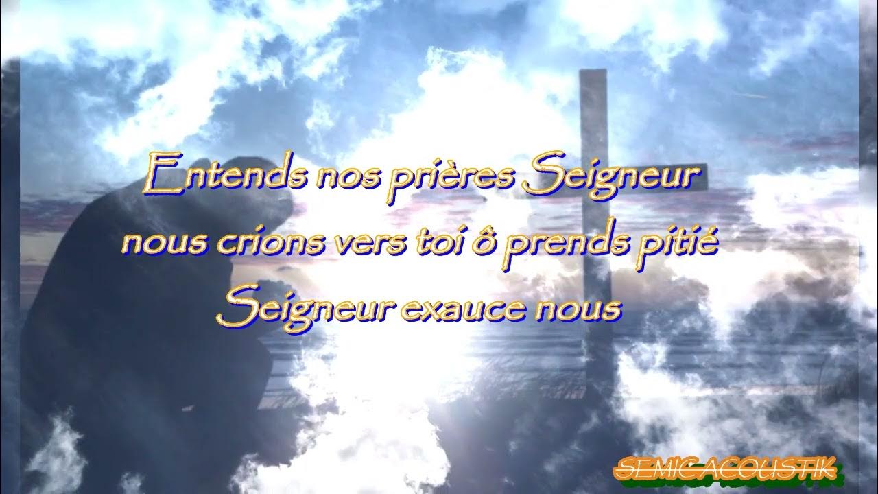 ENTENDS NOS PRIERES SEIGNEUR - YouTube