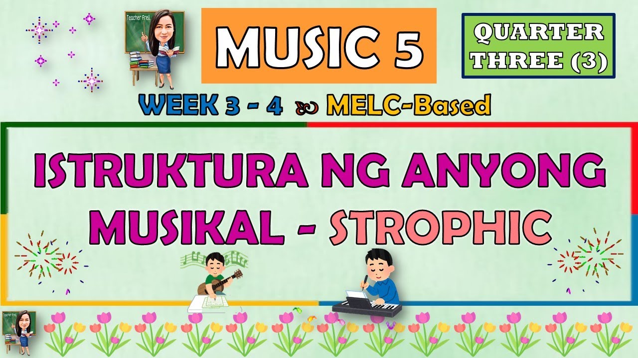MUSIC 5 || QUARTER 3 WEEK 3 - 4 | ISTRUKTURA NG ANYONG MUSIKAL ...