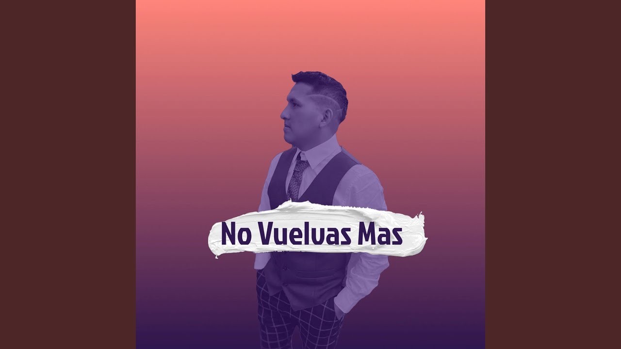No Vuelvas Mas - YouTube