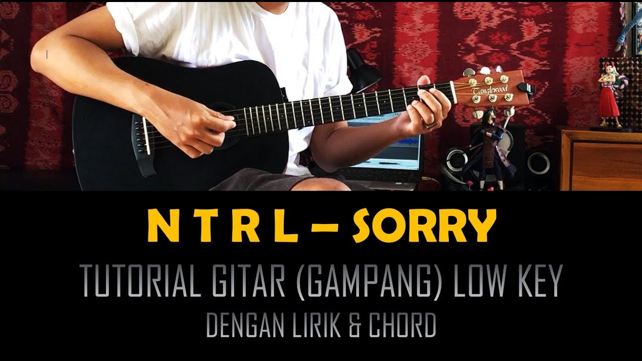 NTRL - Sorry [Tutorial Gitar "Gampang" dengan Lirik & Chord] Low Key ...