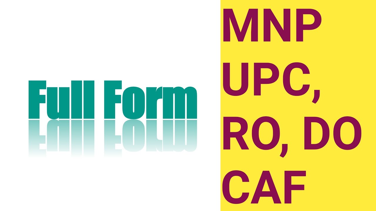 Full Form of MNP, UPC, RO, DO, CAF - YouTube