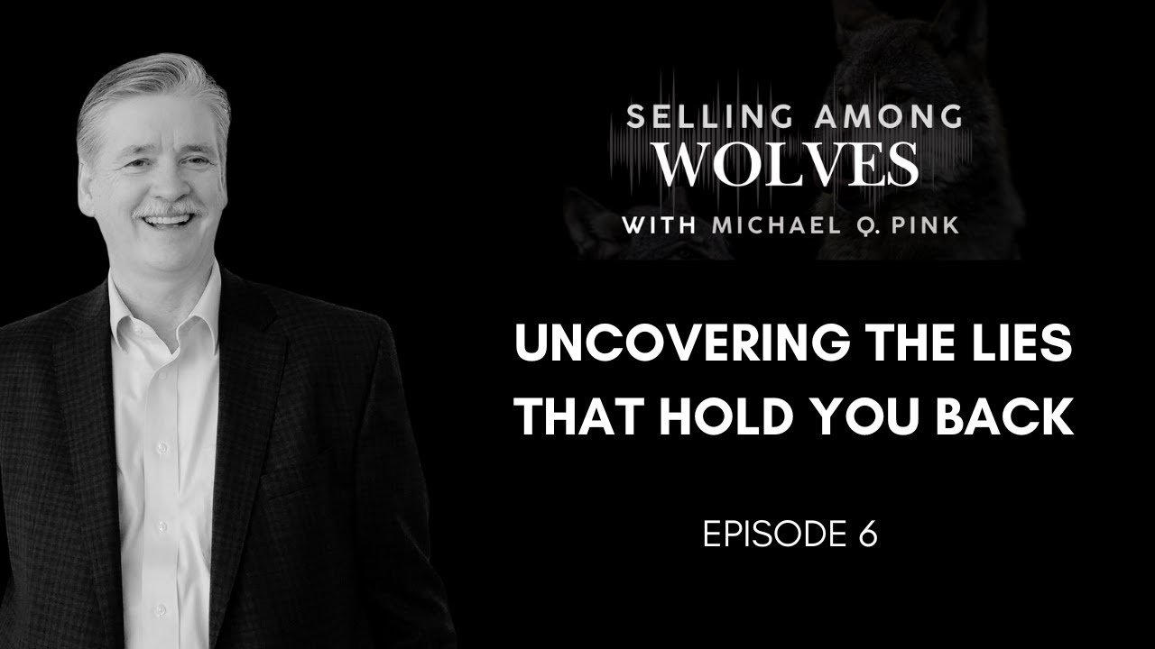 Uncovering the Lies That Hold You Back | Selling Among Wolves Episode 6 ...