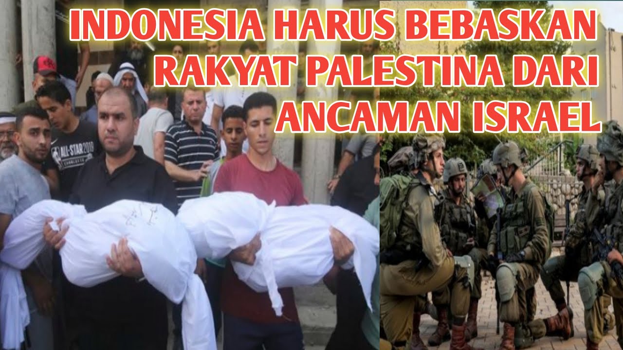 INDONENIA HARUS BEBASKAN RAKYAT PALESTINA RAKYAT PALESTINA DARI ANCAMAN ...