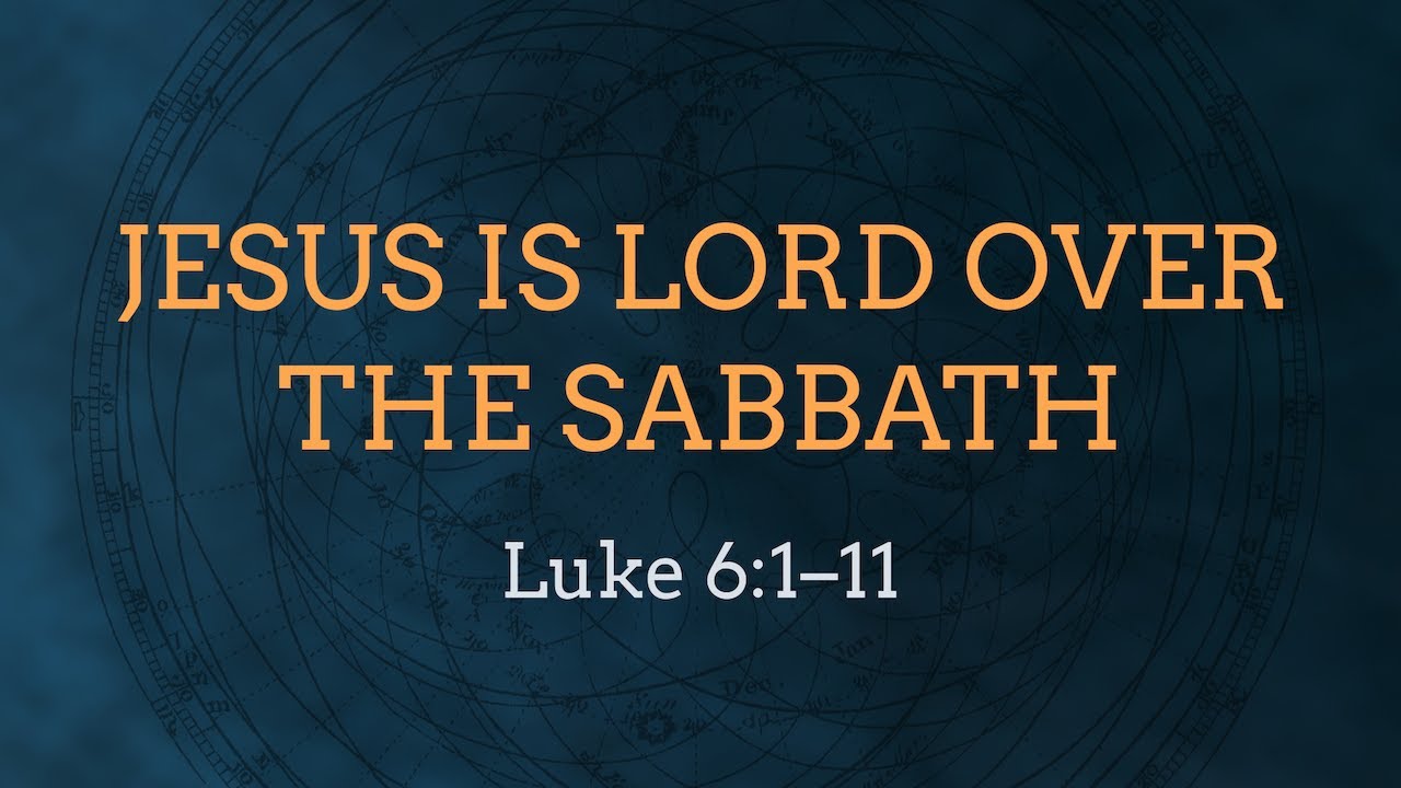 Jesus is Lord of the Sabbath (Luke 6:1-11) - YouTube