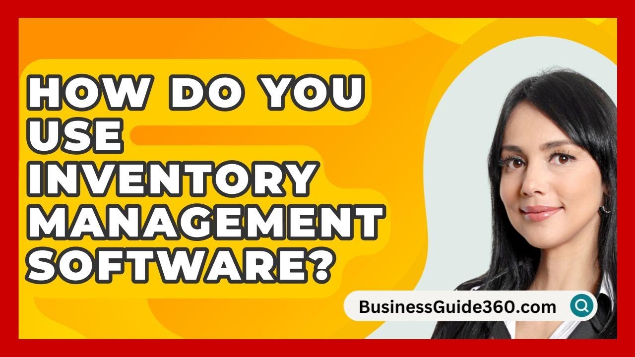 How Do You Use Inventory Management Software? - BusinessGuide360.com ...