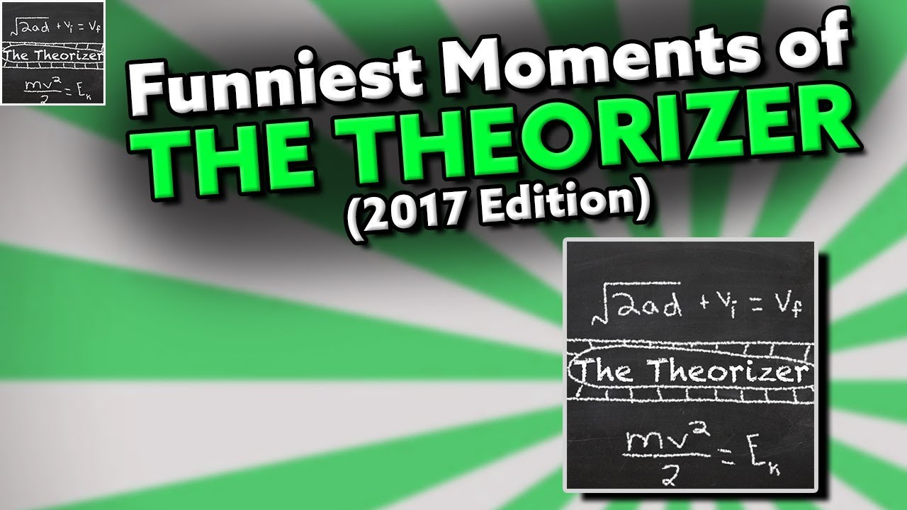 The Theorizer - Funniest Moments 2017 - YouTube