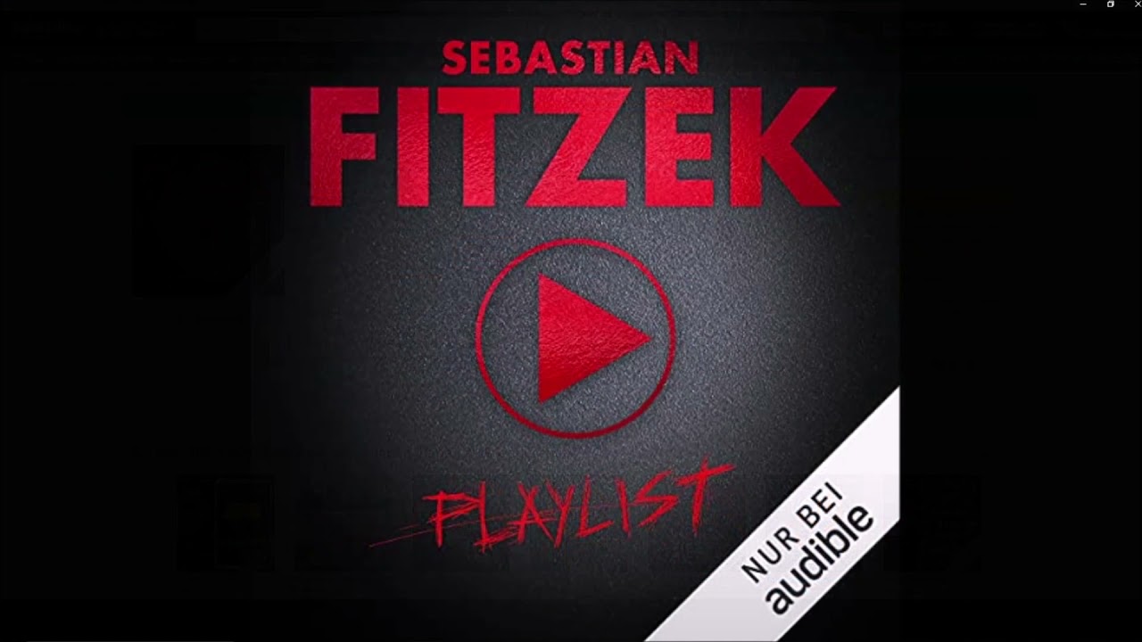 Playlist Sebastian Fitzek Audible Hörbuch Hörprobe Neuerscheinung ...