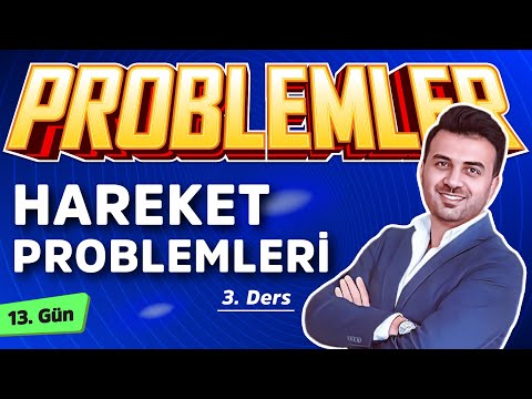 HAREKET PROBLEMLERİ 3 | 13.GÜN | #20gündeProblemlerKampı2025