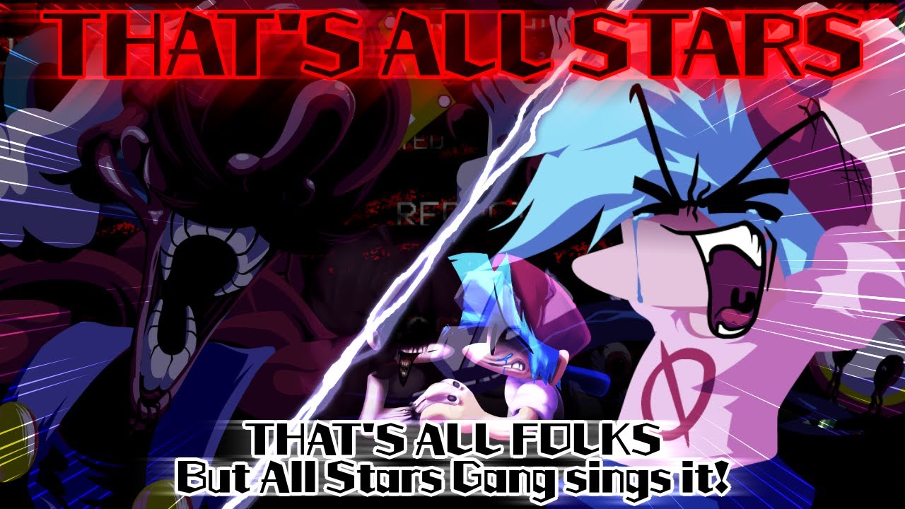 THAT'S ALL STARS / THAT'S ALL FOLKS but All Stars Gang sings it! (FNF ...
