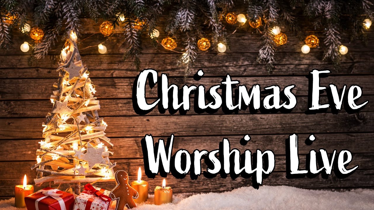 Christmas Eve Worship Live! - YouTube