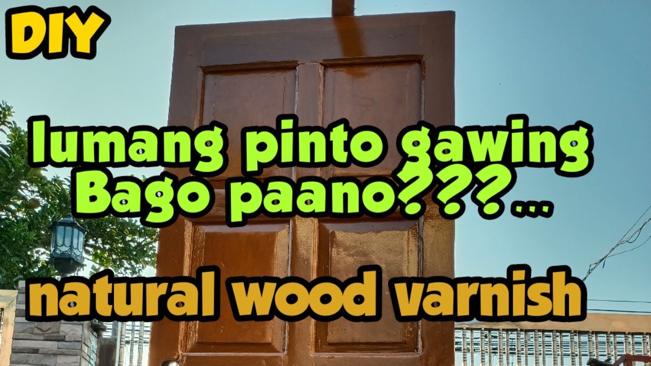 lumang pinto gawing Bago paano???...#natural wood varnish - YouTube