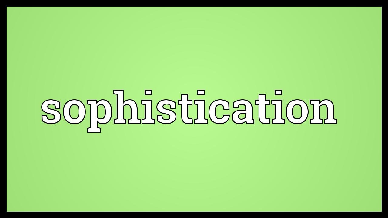 Sophistication Meaning YouTube