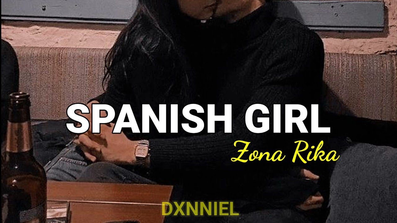 Spanish Girl; Zona Rika// Letra - YouTube