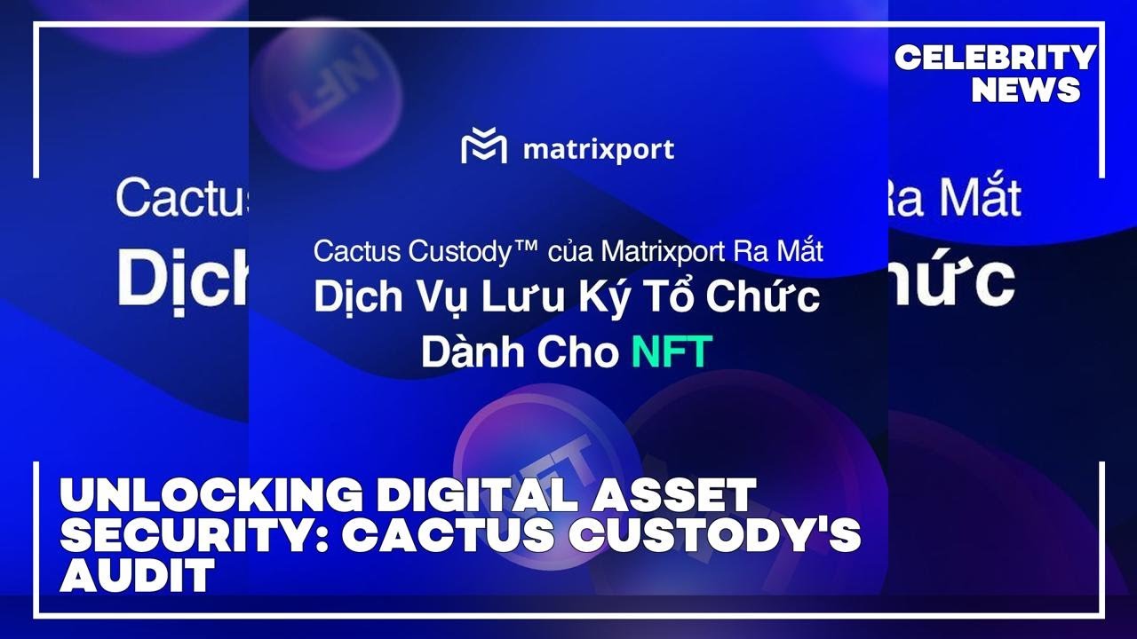 Unlocking Digital Asset Security Cactus Custody's Audit - YouTube