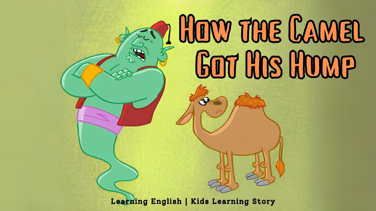 How the Camel Got His Hump - Kids Learning Story - Storytime for kids ...