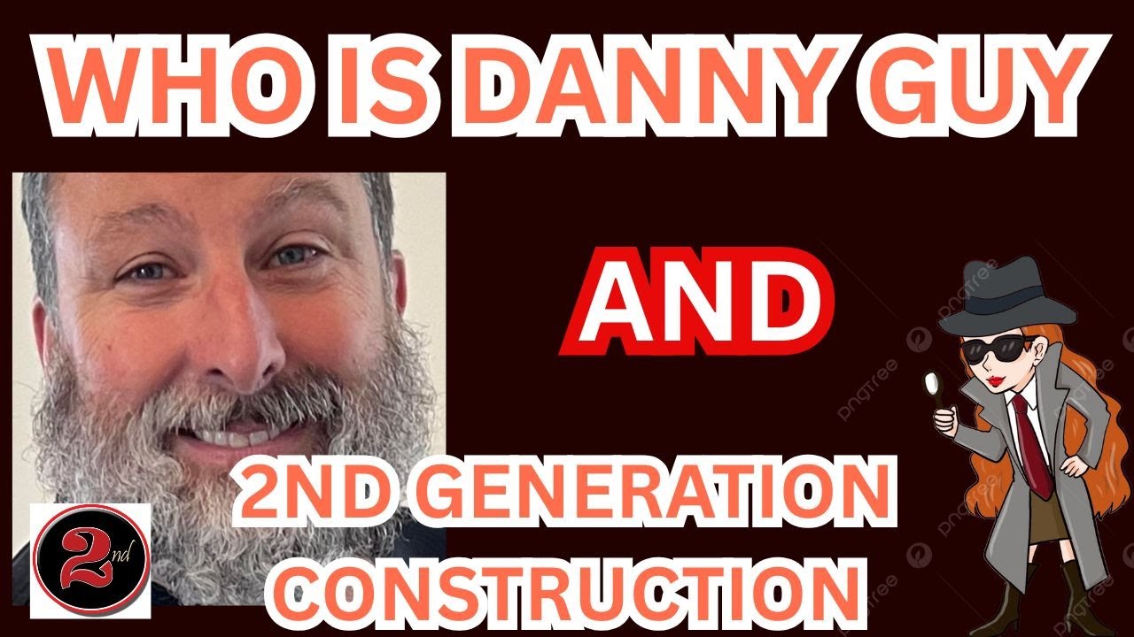 WHO IS DANNY GUY & WHO & WHAT IS 2ND GENERATION CONSTRUCTION - YouTube