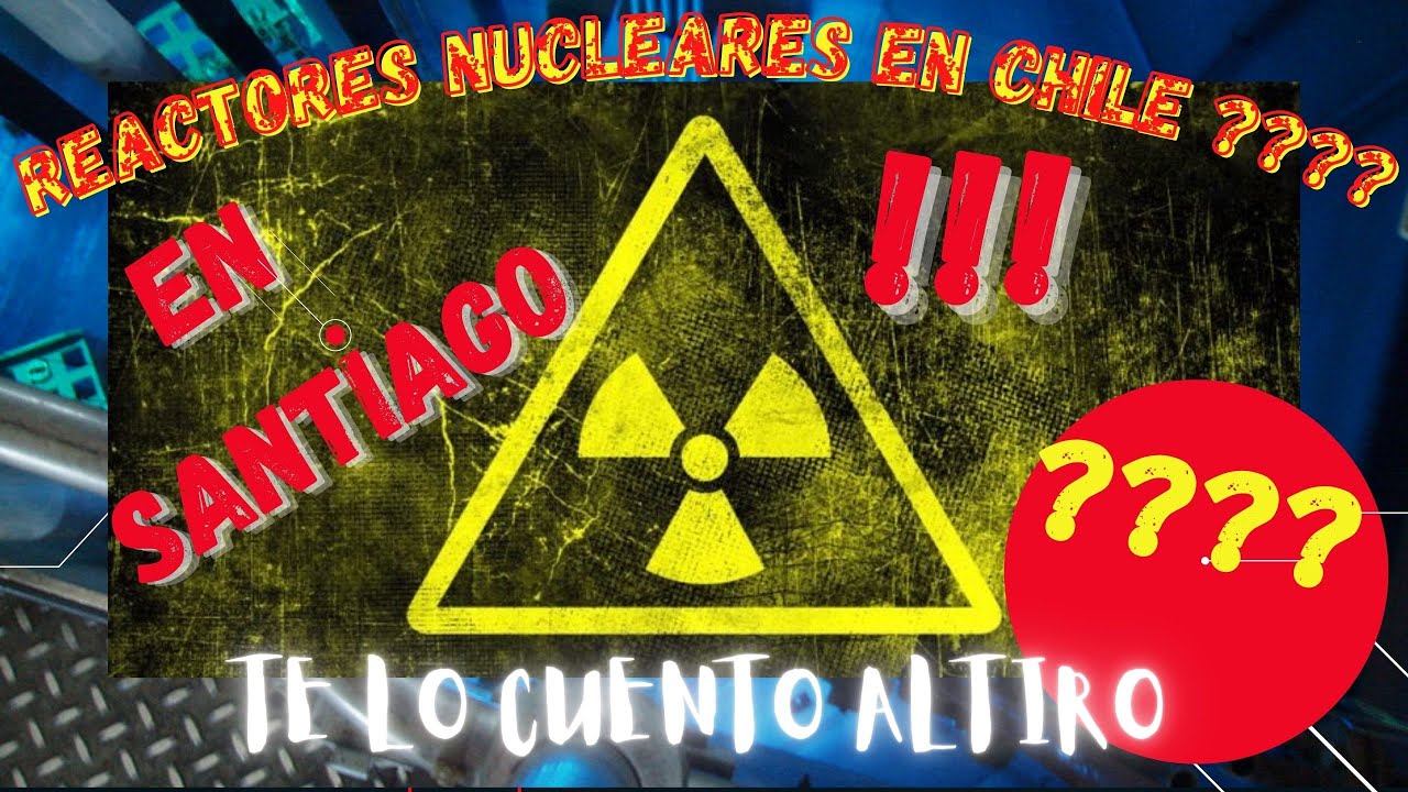 Planta nuclear en Chile. Reactor Nuclear en Chile. Energía Nuclear en ...