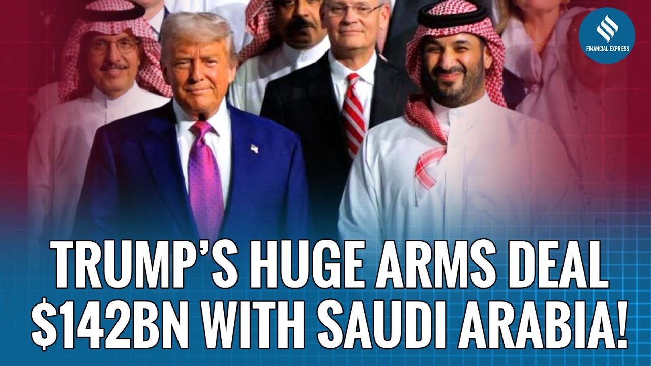 Trump’s $142bn Arms Deal: What It Means for Saudi & US ! Israel ...