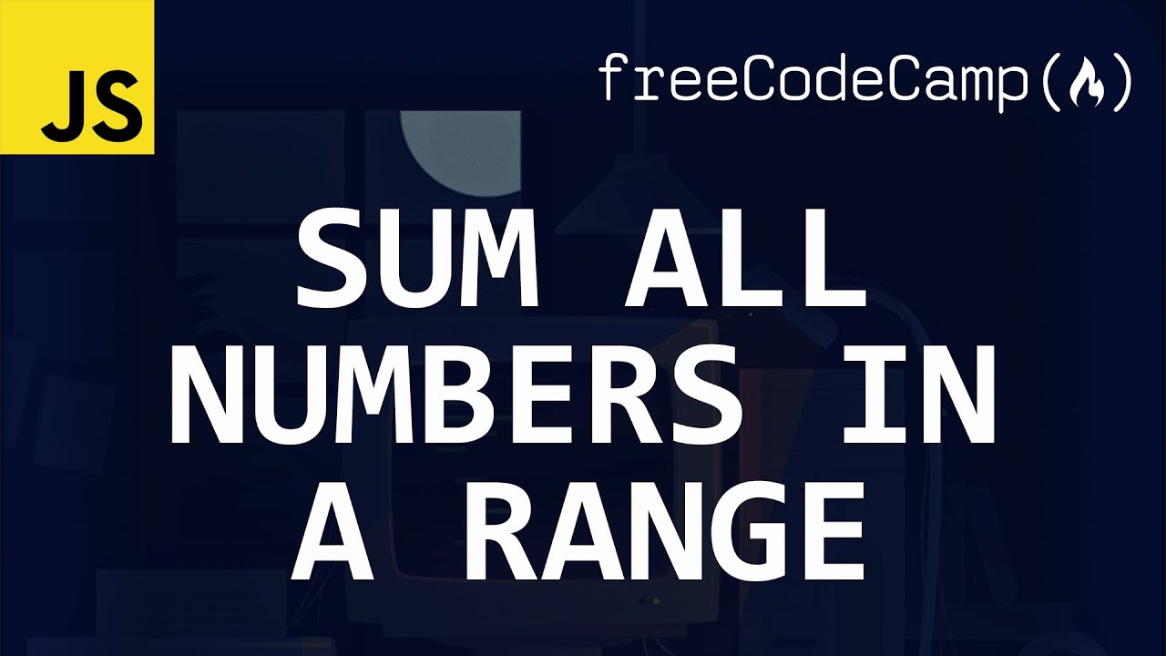 Freecodecamp Solutions Sum All Numbers In A Range Youtube 0682