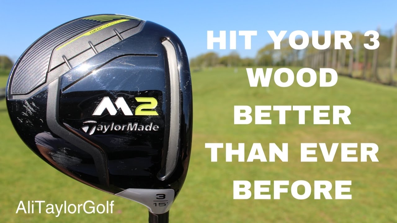 HIT YOUR 3 WOOD BETTER THAN EVER BEFORE TAYLORMADE M2 - YouTube