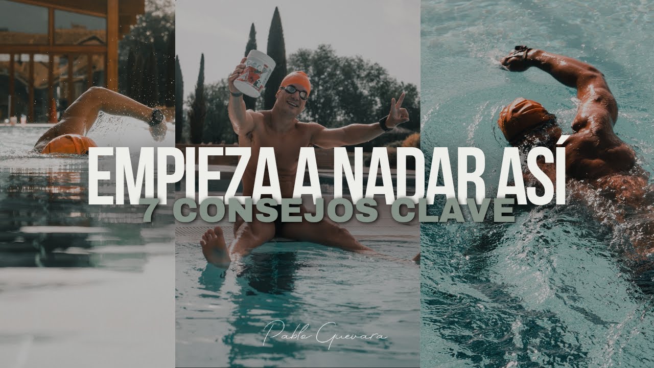 CÓMO EMPEZAR A NADAR | Los 7 CONSEJOS CLAVE - YouTube