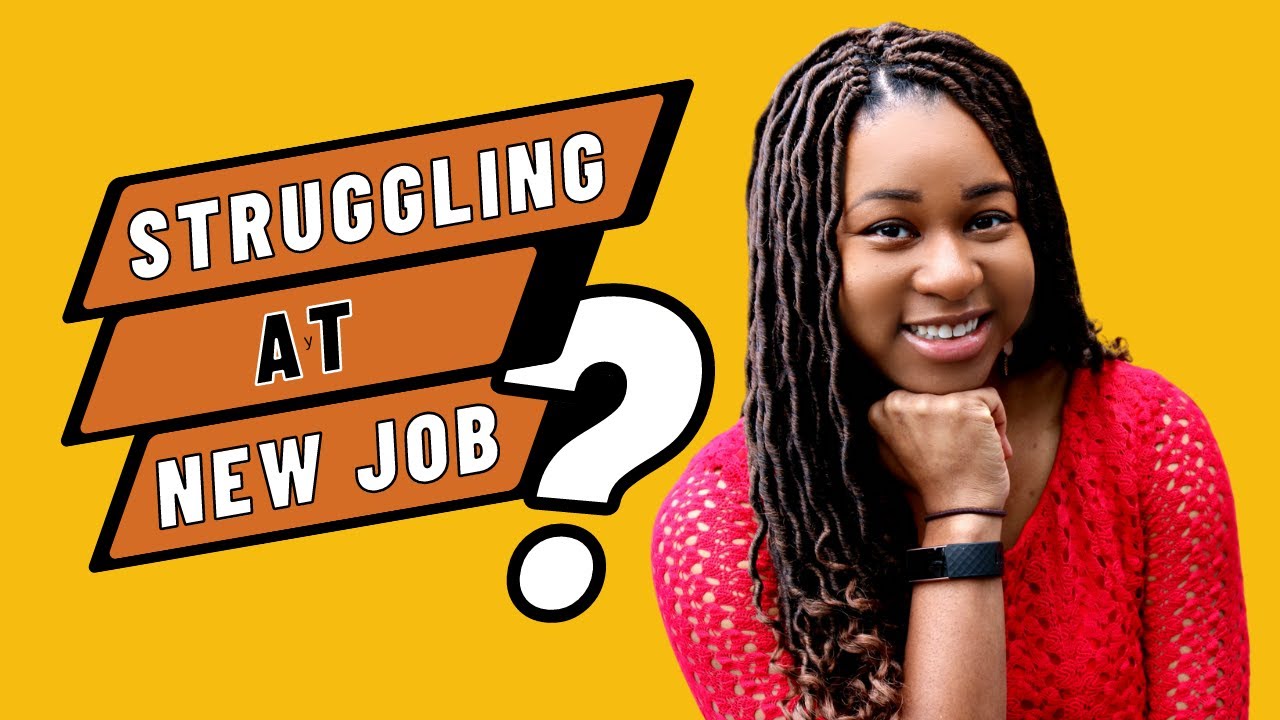 Struggling at new job (Tips to overcome, build happiness, and enjoy ...