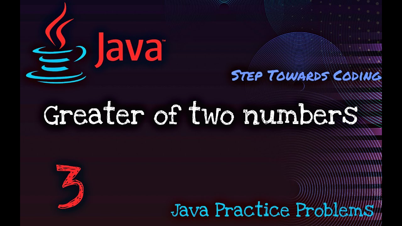 Java Programming Finding The Greater Of Two Numbers Java Tutorial 1626