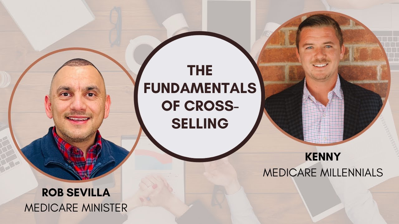 5 Tips For Cross-Selling On Purpose - With Rob Sevilla "The Medicare ...