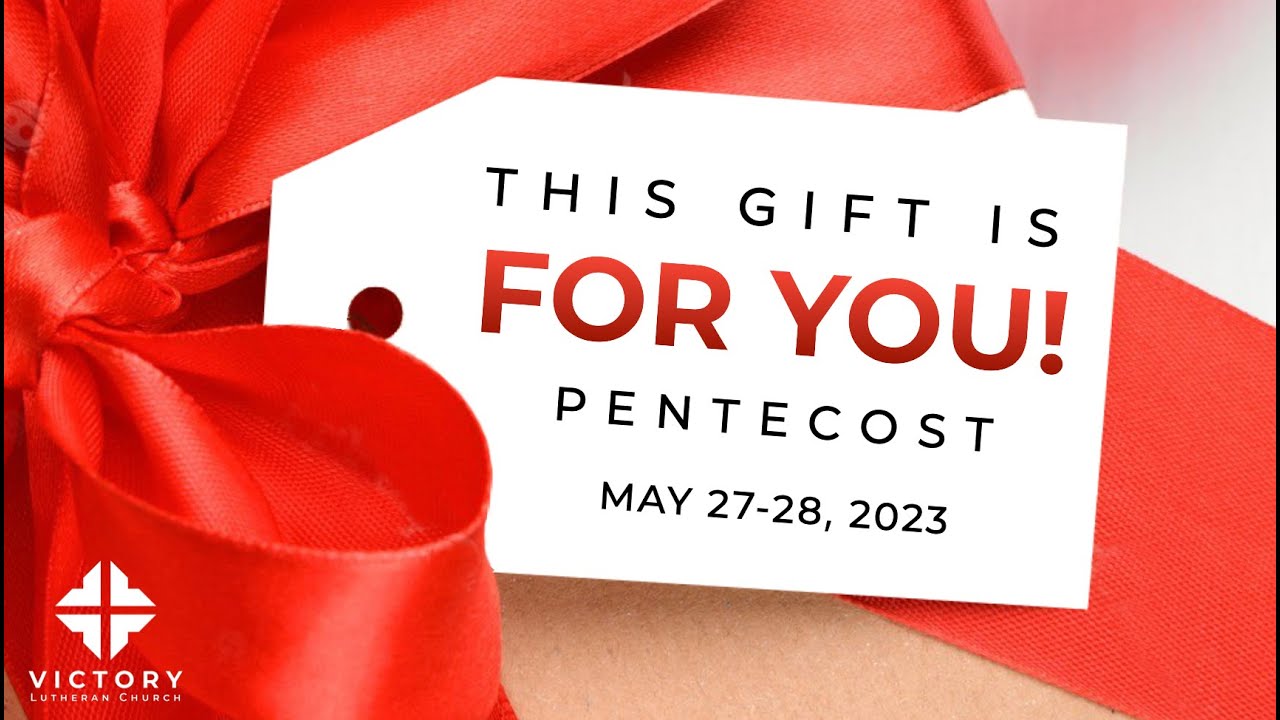5/28/23 Pentecost Service - This Gift is for You - Acts 2: 1-6, 12 ...