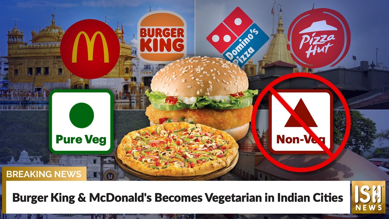 Burger King & McDonald's Becomes Vegetarian in Indian Cities | ISH News ...