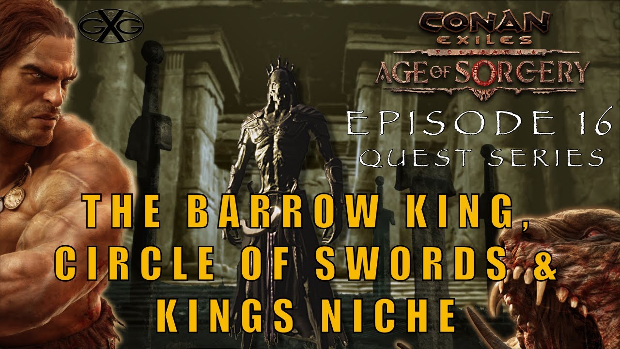 Conan Exiles Age of Sorcery Ep16: The Barrow King, The Circle of Swords ...