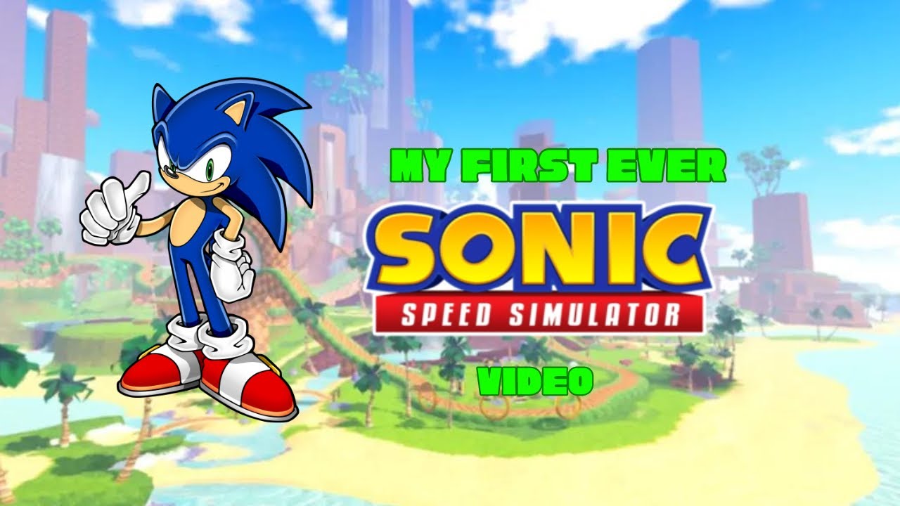 My First Ever Sonic Speed Simulator Video - YouTube