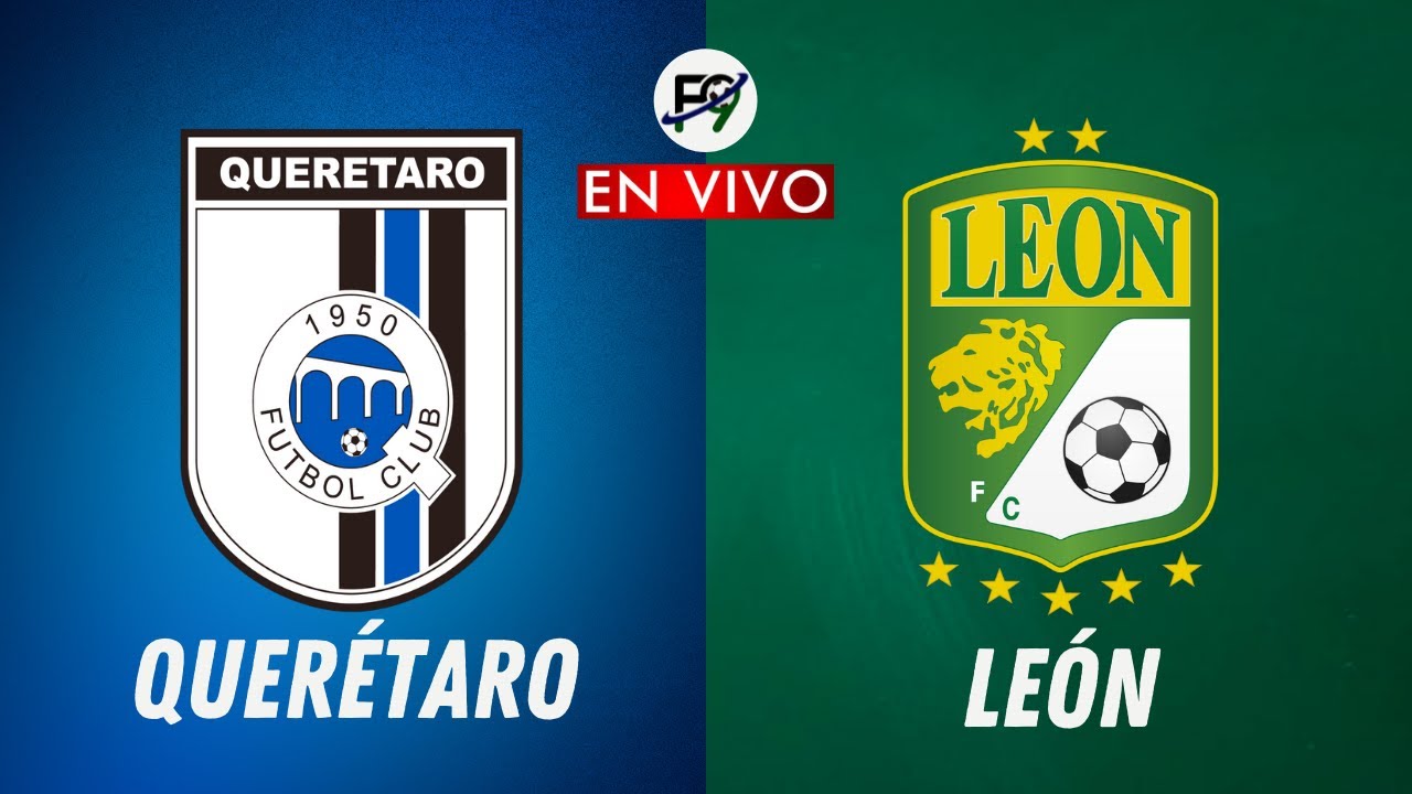 QUERÉTARO VS LEÓN EN VIVO - LIGA MX - YouTube