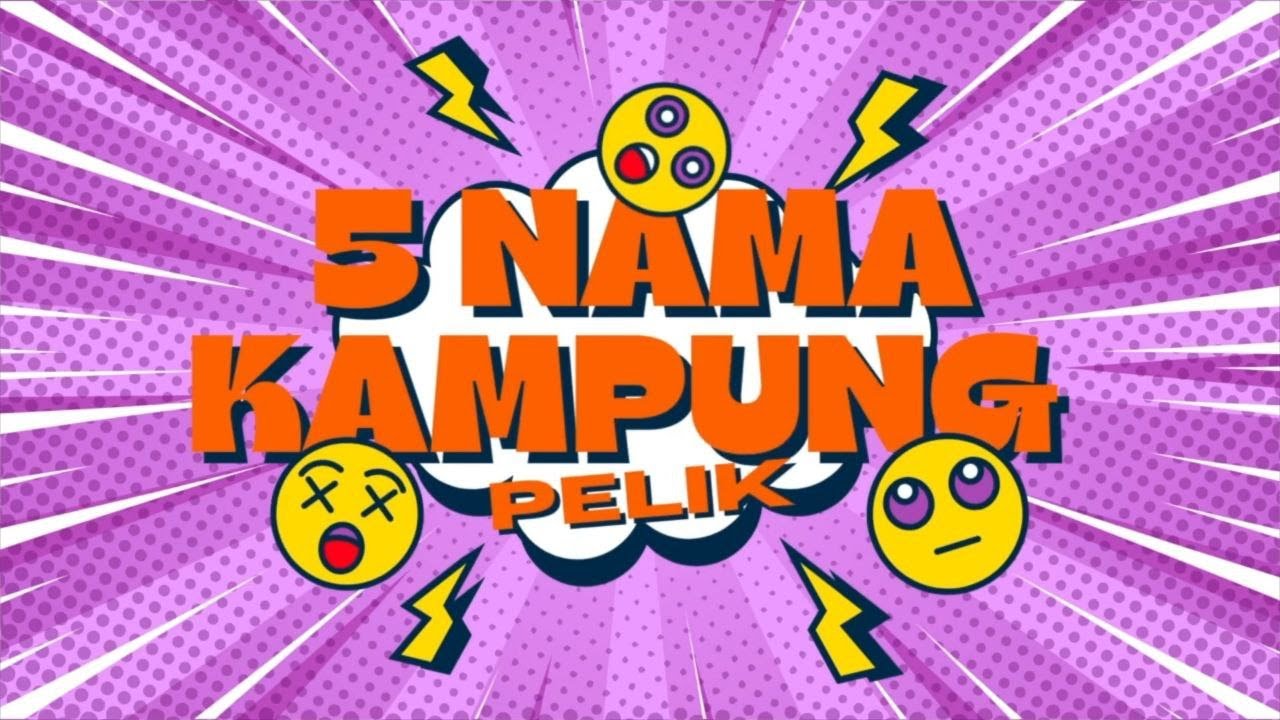 5 NAMA KAMPUNG PELIK DI MALAYSIA!! - YouTube