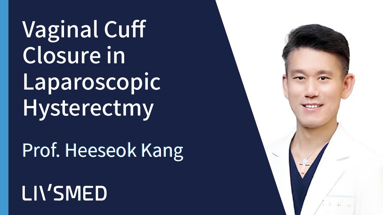 Vaginal Cuff Closure in Laparoscopic Hysterectomy – Dr. Heeseok Kang ...