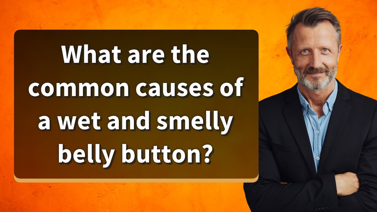 What are the common causes of a wet and smelly belly button? - YouTube