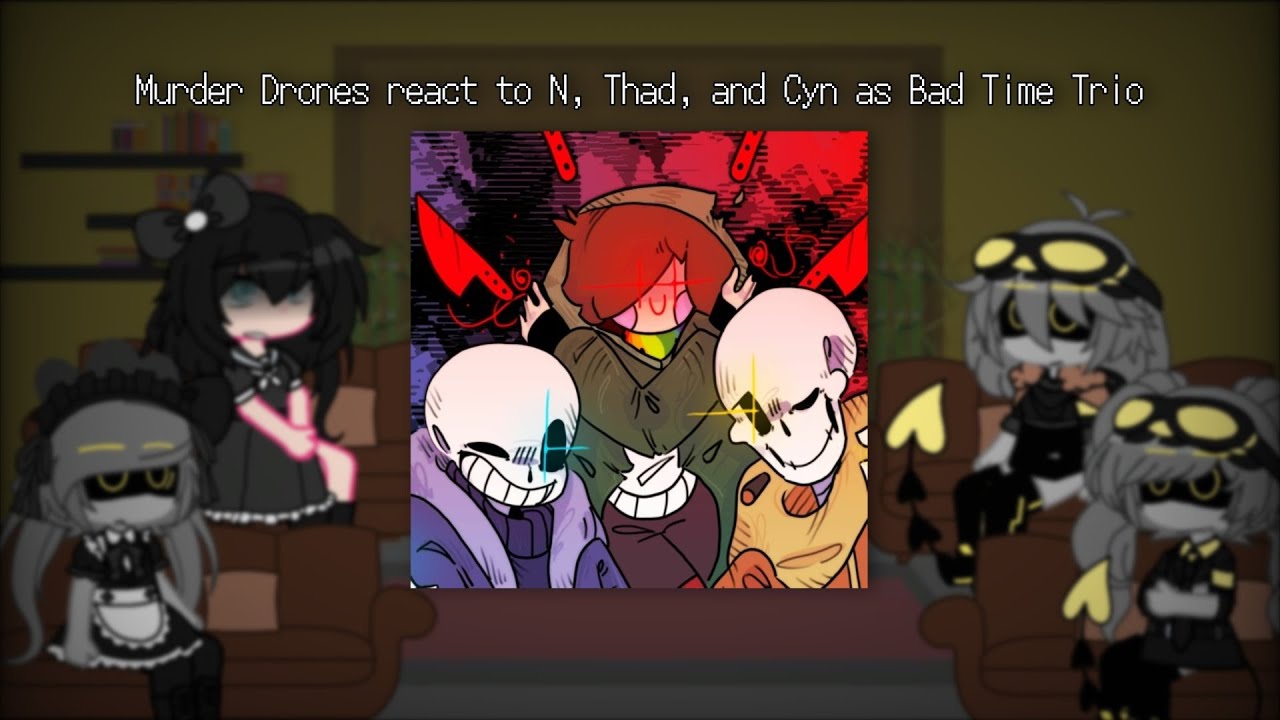 Murder Drones react to N, Thad, and Cyn as Bad Time Trio | Murder ...