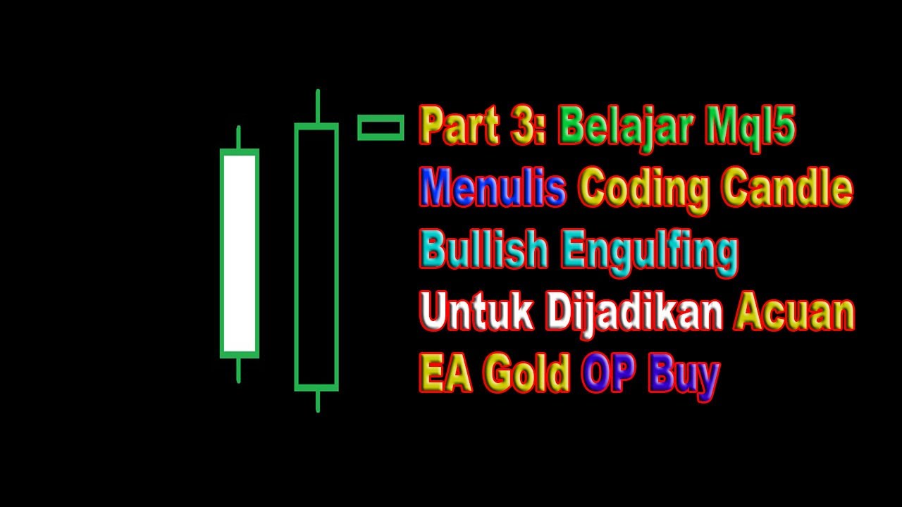 Part 3 Belajar Mql5 Coding Candle Bullish Engulfing Untuk Trigger Ea Buy Youtube 2046