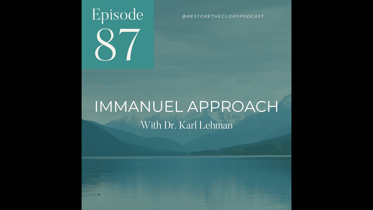 Episode 87 - Immanuel Approach with Dr Karl Lehman - YouTube