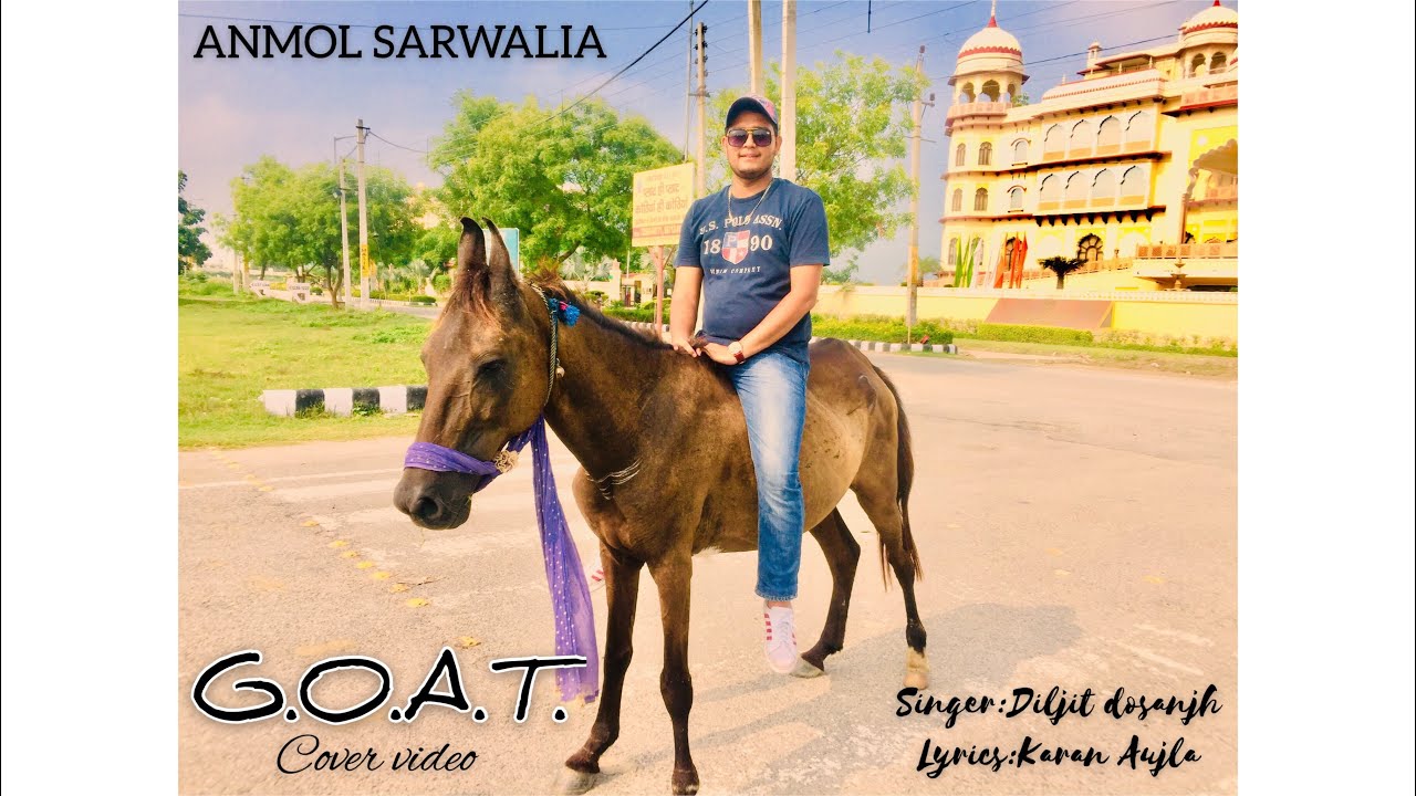 G.O.A.T. (Cover video) | Diljit dosanjh | Anmol Sarwalia | Divyanshhh | Karan Aujla - YouTube