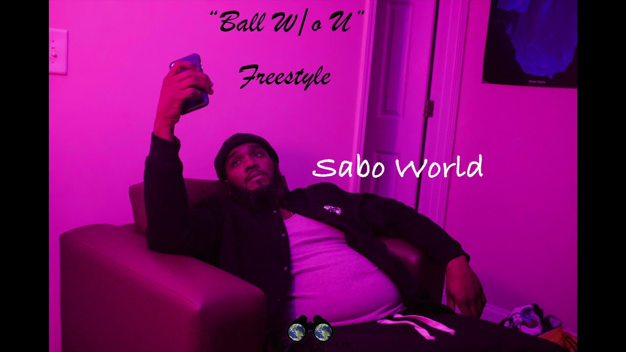 Sabo World - Ball W/o U Freestyle (Valentines Day) - YouTube