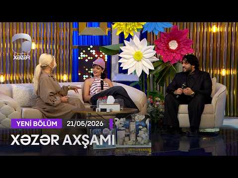 Xəzər Axşamı - Ayaz Babayev, Hiss  21.05.2026