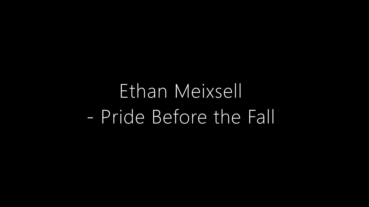 Ethan Meixsell - Pride Before the Fall - YouTube